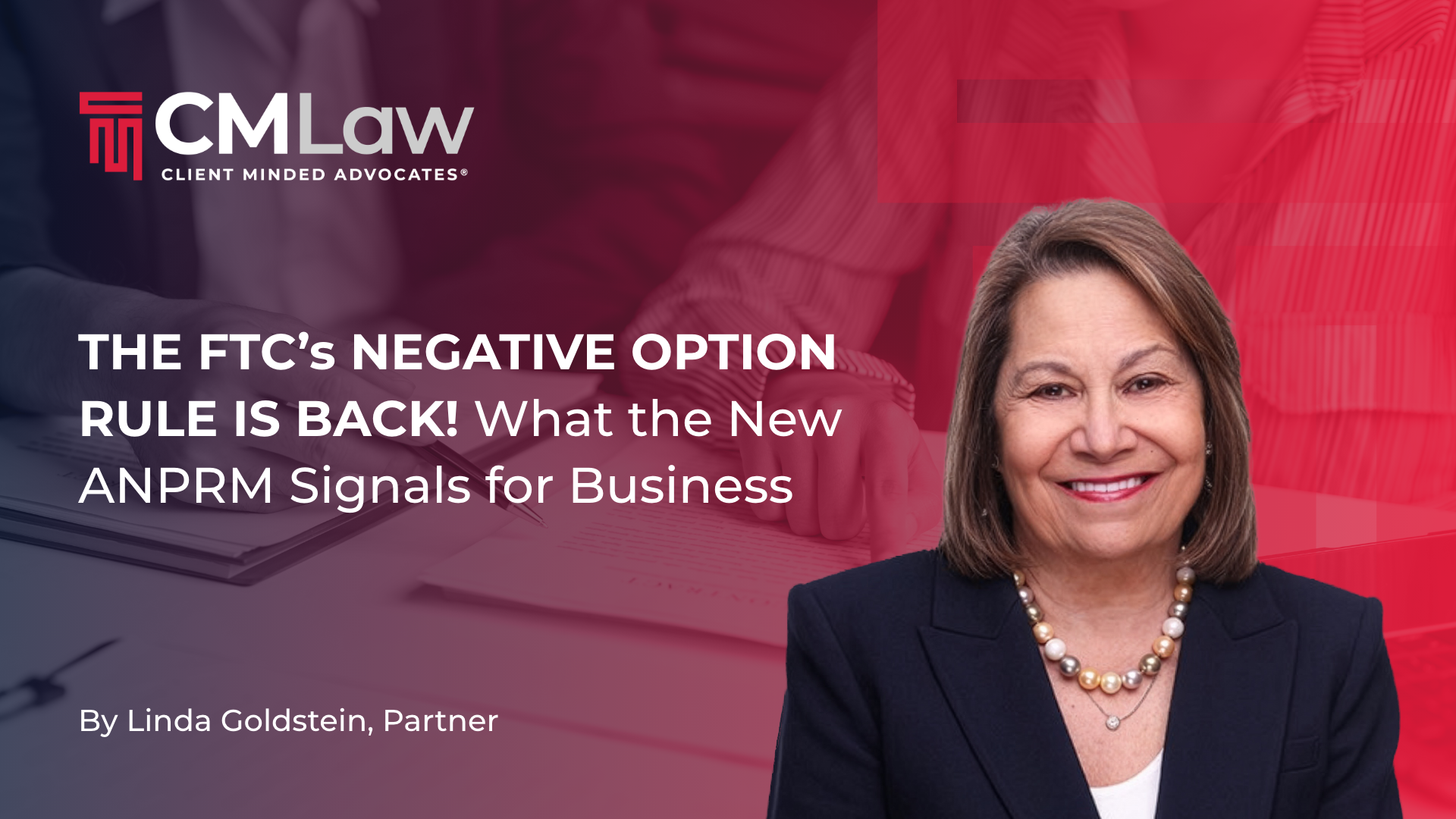 Client Alert By Linda Goldstein: The FTC’s Negative Option Rule is Back ...